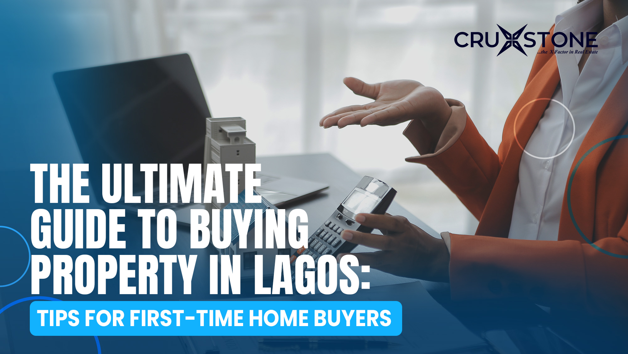 Ultimate Guide to Buying Property In Lagos: Tips for First-Time Home Buyers - Cruxstone Nigeria